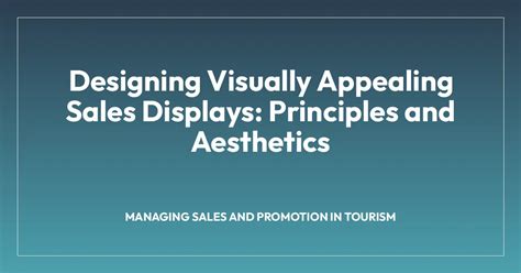 Designing Visually Appealing Sales Displays Principles And Aesthetics