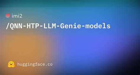 Imi2qnn Htp Llm Genie Models At Main