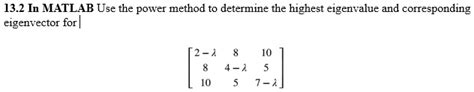 Solved In Matlab Use The Power Method To Determine The Highest
