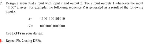 solved design a sequential circuit with input x and output