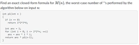 Solved Find An Exact Closed Form Formula For M N The Chegg