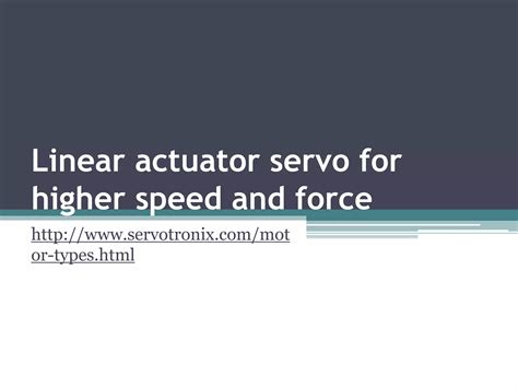 Linear Actuator Servo For Higher Speed And Force Ppt