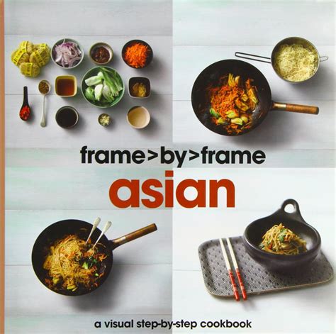 Asian A Visual Step By Step Cookbook Frame By Frame Parragon Books Asian A Visual Step By Step Cookbook Frame By Frame Parragon Books