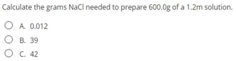 Solved Calculate The Grams NaCl Needed To Prepare G Of Chegg Com