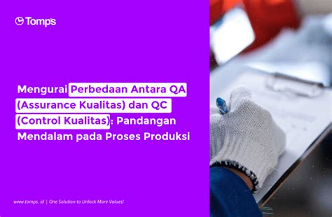 5 perbedaan qa dan qc dalam proses produksi