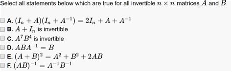 solved select all statements below which are true for all invertible n x n matrices a and b oa