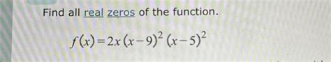 Solved Find All Real Zeros Of The
