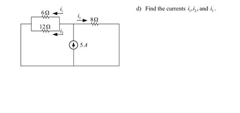 Solved d Find the currents i i and iz 6Ω w 8Ω w 12Ω WW Chegg com