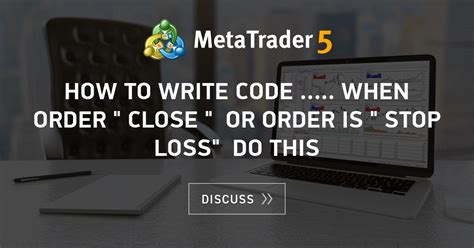 How To Write Code When Order Close Or Order Is Stop Loss Do This Stop Loss Mql4