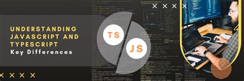 Understanding Javascript And Typescript Key Differences Futuristech Ai And Custom Software
