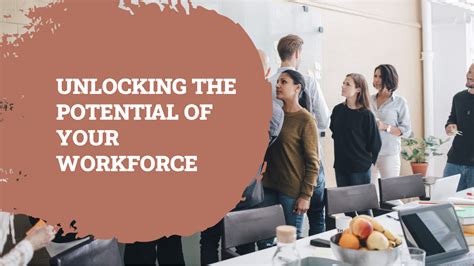 Unlocking The Potential Of Your Workforce