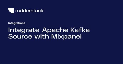 Integrate Apache Kafka Source With Mixpanel