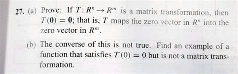 SOLVED 27 Prove If T R Rm Is Matrix Transformation Then T 0 0 That Is Maps The Zero