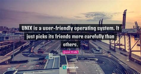 UNIX Is A User Friendly Operating System It Just Picks Its Friends Mo