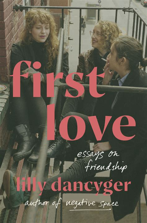 Lilly Dancyger On First Love And The Power Of Female Friendships
