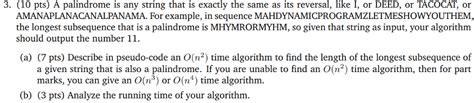 Solved 3 10 Pts A Palindrome Is Any String That Is Chegg Com