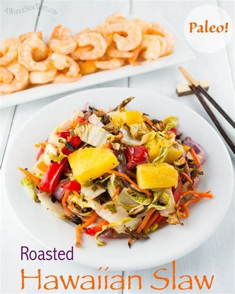 Roasted Hawaiian Slaw A Whole New Twist Recipe Slaw Organic