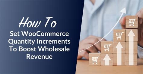 How To Set A Woocommerce Quantity Increment On Your Store