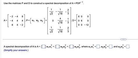 Solved Use The Matrices P ﻿and D ﻿to Construct A Spectral