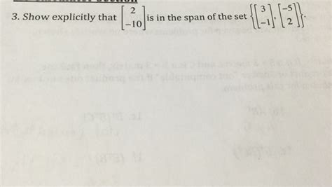 Solved Show Explicitly That Is In The Span Of The Chegg Com