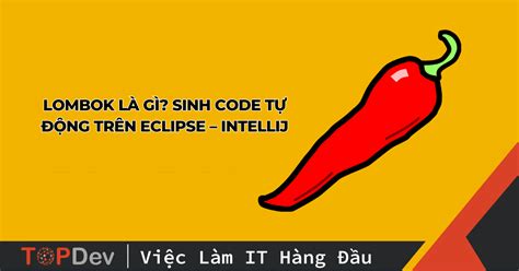 Lombok Là Gì Sinh Code Tự động Trên Eclipse Intellij