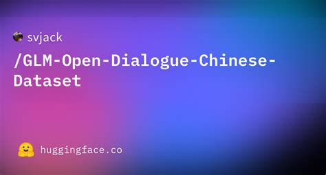 Svjack GLM Open Dialogue Chinese Dataset Datasets At Hugging Face