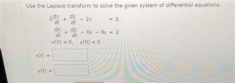 Solved Use The Laplace Transform To Solve The Given System Chegg