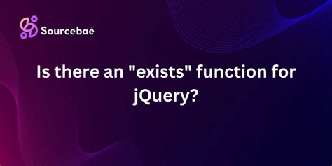 Is There An Exists Function For Jquery Sourcebae