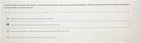 Solved A Nurse Is Planning Discharge Care For A Client Who Chegg Com
