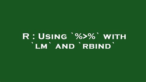 r using ` ` with `lm` and `rbind` youtube