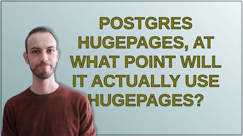 Dba Postgres Hugepages At What Point Will It Actually Use Hugepages Youtube
