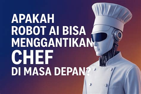 Pengembangan Robot Ai Di Indonesia Inovasi Tantangan Dan Masa Depan
