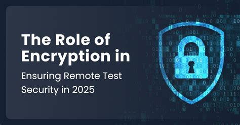 Remote Test Security In 2025 Ensuring Encryption
