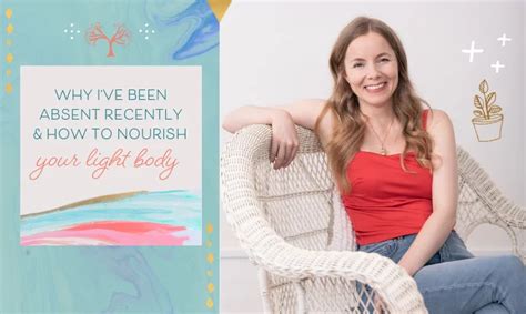 Why I Ve Been Absent Recently How To Nourish Your Light Body