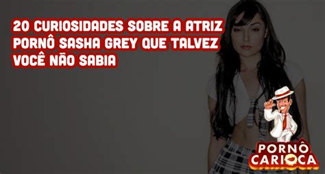 20 Curiosidades Sobre A Atriz Pornô Sasha Grey