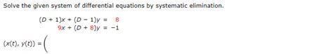 Solved Solve The Given System Of Differential Equations By