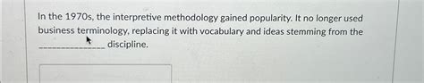 Solved In The 1970 ﻿s ﻿the Interpretive Methodology Gained