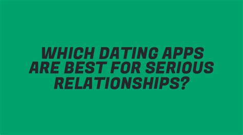 Which Dating Apps Are Best For Serious Relationships Freshmeet