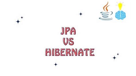 Jpa Vs Hibernate Comprehensive Comparison2023 Javagyansite
