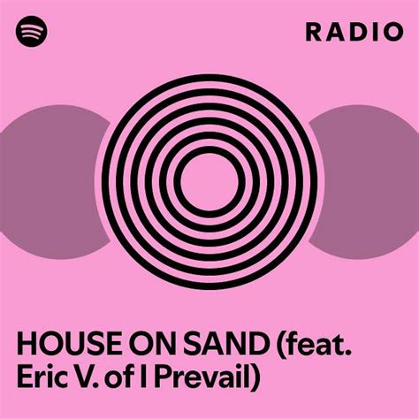 House On Sand Feat Eric V Of I Prevail Radio Playlist By Spotify