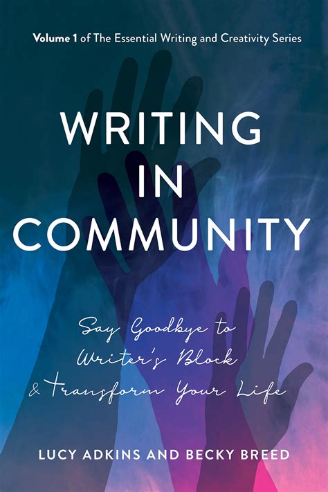 Writing In Community Say Goodbye To Writers Block And Transform Your Life Writelife Publishing