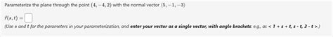 solved parameterize the plane through the point 4 4 2 with the
