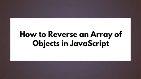 How To Reverse An Array Of Objects In Javascript
