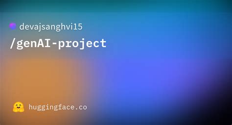 Devajsanghvi15genai Project · Hugging Face