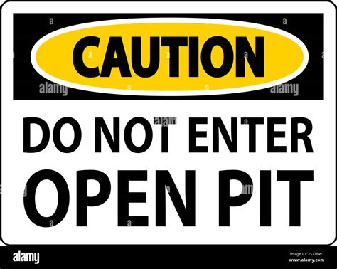 Caution Open Pit Sign Do Not Enter Open Pit Stock Vector Image And Art
