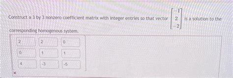 Solved Construct A 3 By 3 Nonzero Coefficient Matrix With