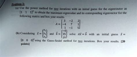 Solved Erblen2 Use The Power Method For Lo Iterations With An Initial