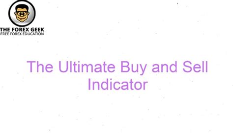 The Ultimate Buy And Sell Indicator The Forex Geek