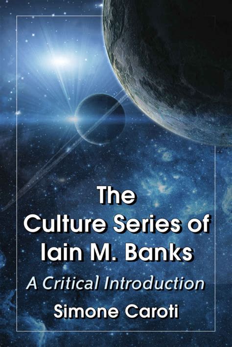 Reading Simone Caroti — The Culture Series Of Iain M Banks A