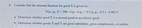 Solved 6 Consider That The Demand Function For Good X Is